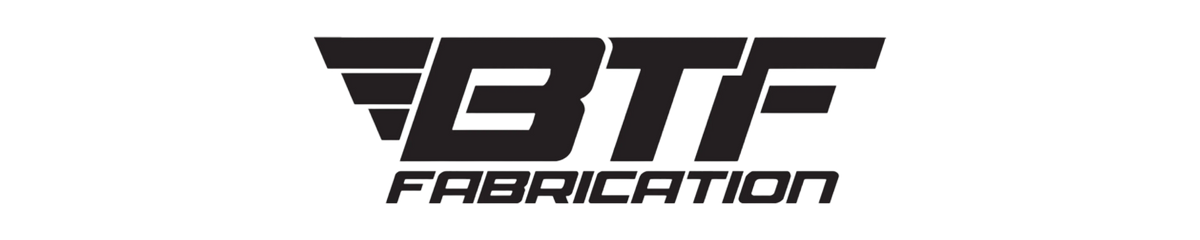 BTF Fabrication